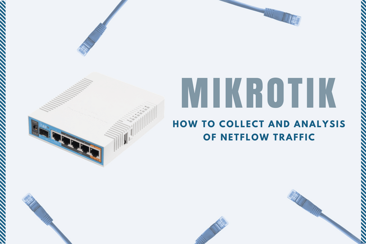 How To Collect And Analysis Of NetFlow Traffic With Mikrotik
