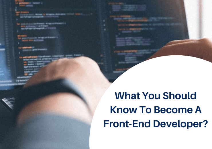 What You Should Know To Become A Front-End Developer?